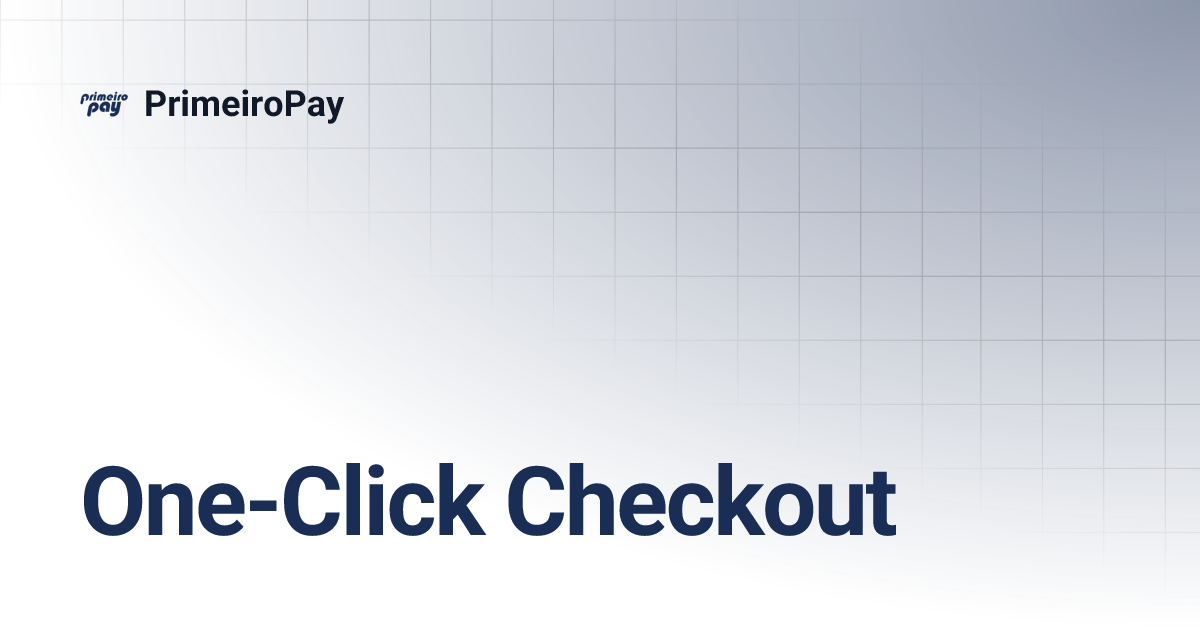 One-Click Checkout | PrimeiroPay